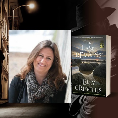 Stream THE LAST REMAINS: Elly Griffiths chats about her latest (and ...
