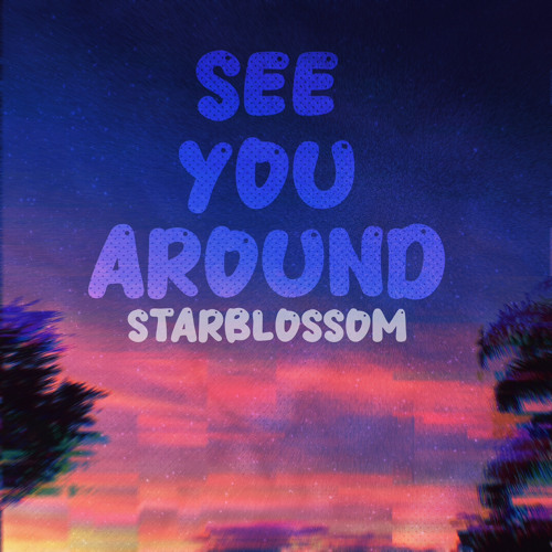 Stream See You Around by •St★rblossom• | Listen online for free on ...