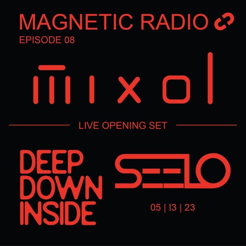 Stream Magnetic Radio 08 Mixol Live from - SEELO Deep Down Inside Calgary 05/13/23 by Mixol ...