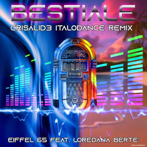 Stream Bestiale (Crisalid3 Italodance Remix) - Eiffel 65 feat. Loredana ...