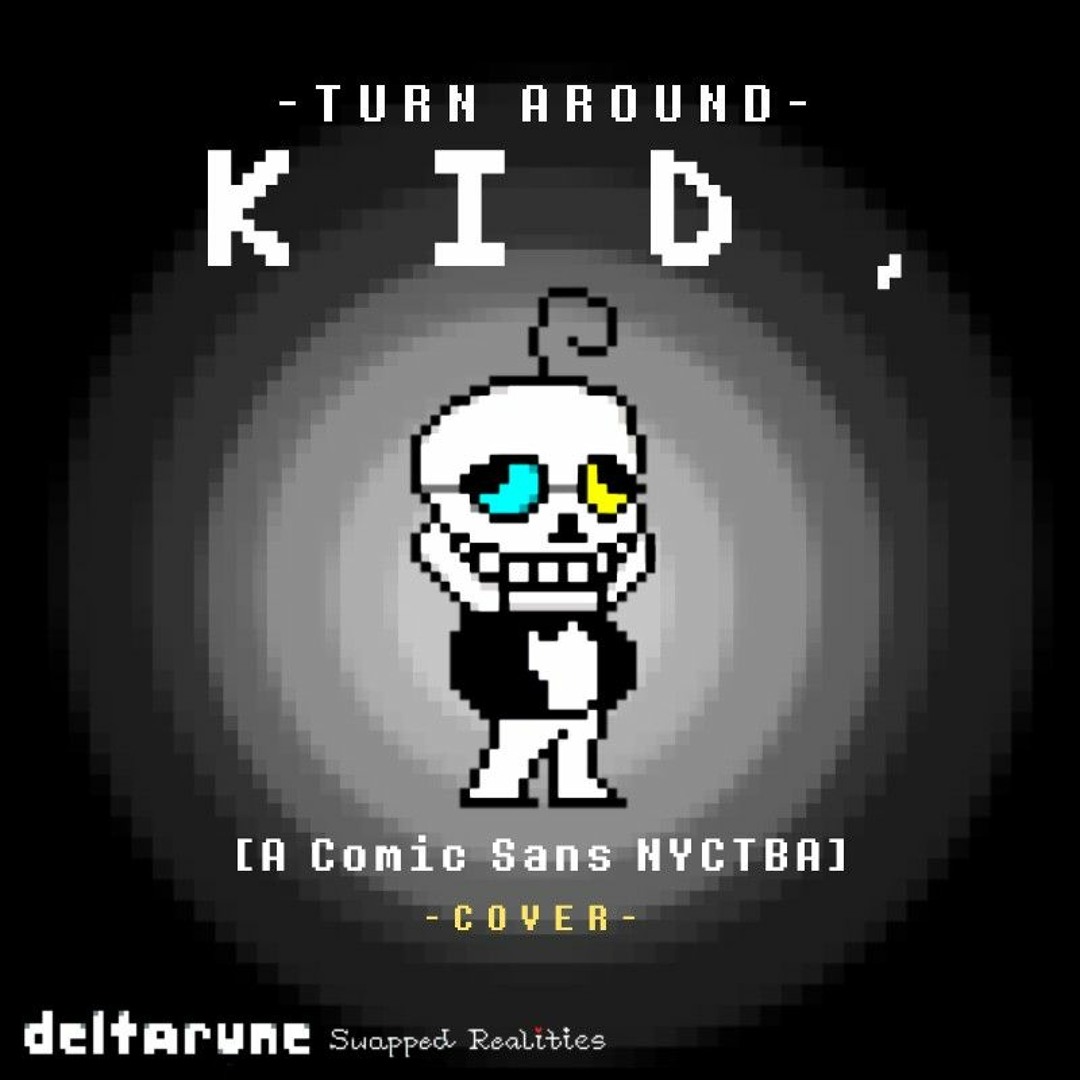 Stream TURN AROUND KID, (A Comic Sans NYCTBA) by Filament Vol. | Listen ...