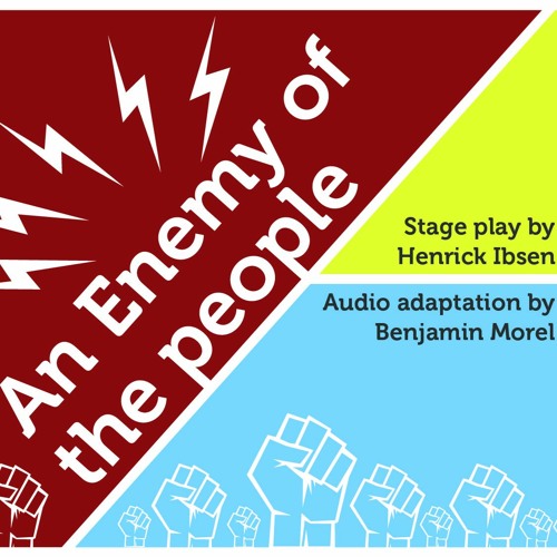 Stream episode An Enemy Of The People Part 2 by BenjaminMorel podcast ...