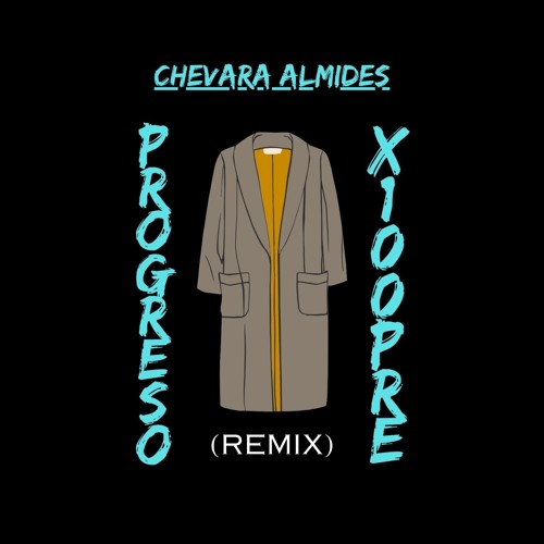 Stream Progreso X100PRE (Remix) by Chevara Almides | Listen online for free on SoundCloud
