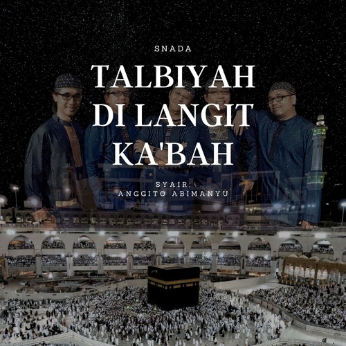 Stream Talbiyah Di Langit Ka'bah by Snada | Listen online for free on ...