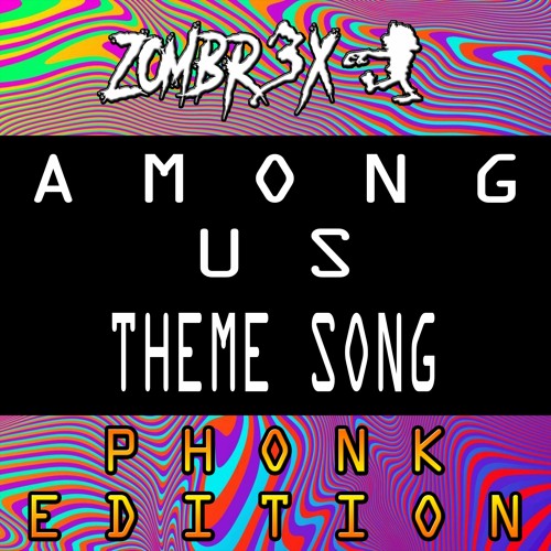Stream Among Us Theme Song (Phonk Remix) - Zombr3x🏎️😎 by Zombr3x 🧟 | Listen online for free on ...