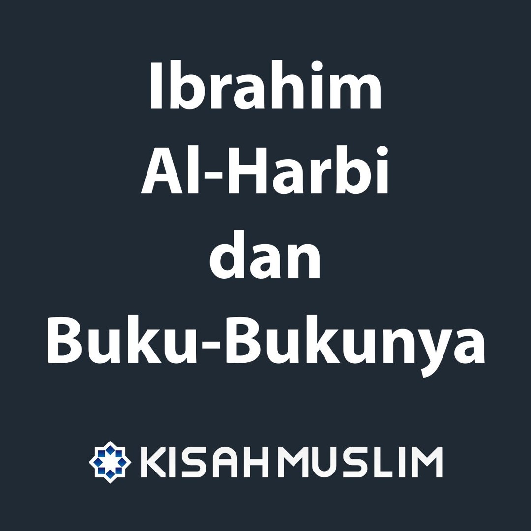 Stream Kisah Muslim: Ibrahim Al Harbi dan Buku Bukunya by Kajian.net ...