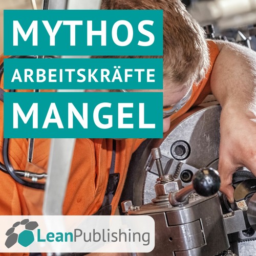 Stream episode Mythos Arbeitskräftemangel - Prof. Dr. Andreas Syska by LeanBase podcast | Listen ...