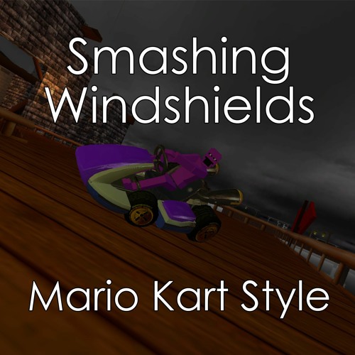 Stream Smashing Windshields (Mario Kart Style) by Agentsecret24 ...