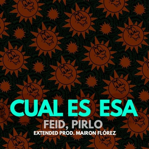 Stream Cual Es Esa - Feid Ft. Pirlo - [Extended Prod. Mairon Flórez ...