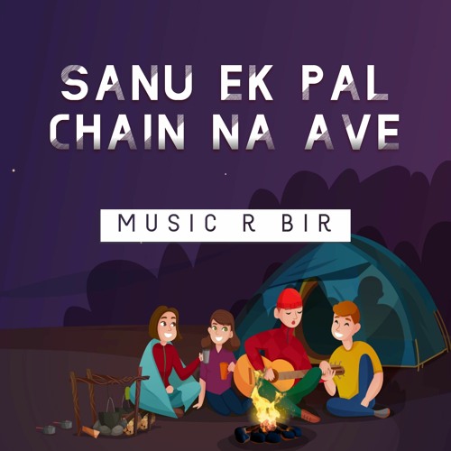Stream Sanu Ek Pal Chain Na Ave | New Version | R Bir by Music R Bir ...