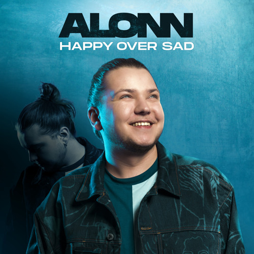 Stream Happy Over Sad by ALONN | Listen online for free on SoundCloud