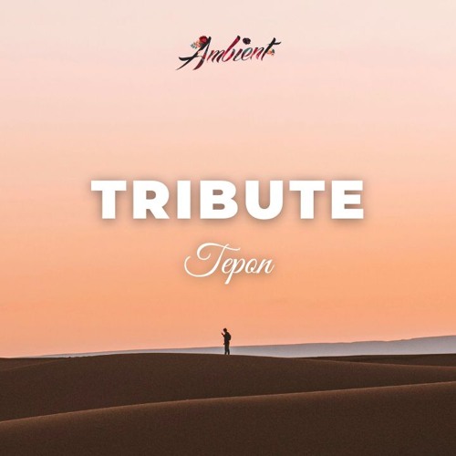 Stream Tepon - Tribute by AmbientMusicalGenre | Listen online for free ...