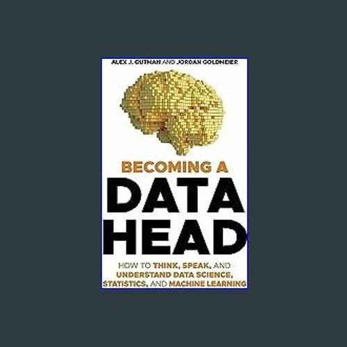 Stream {PDF} 📖 Becoming a Data Head: How to Think, Speak, and ...
