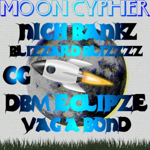 Stream MOON CYPHER (NICKI BANKZ, BLIZZARD BLIZZZZ, CG, DBM ECLIPZE, VAG-A-BOND) by EƈʟɨքZɛ Mʊʐɨƙ ...