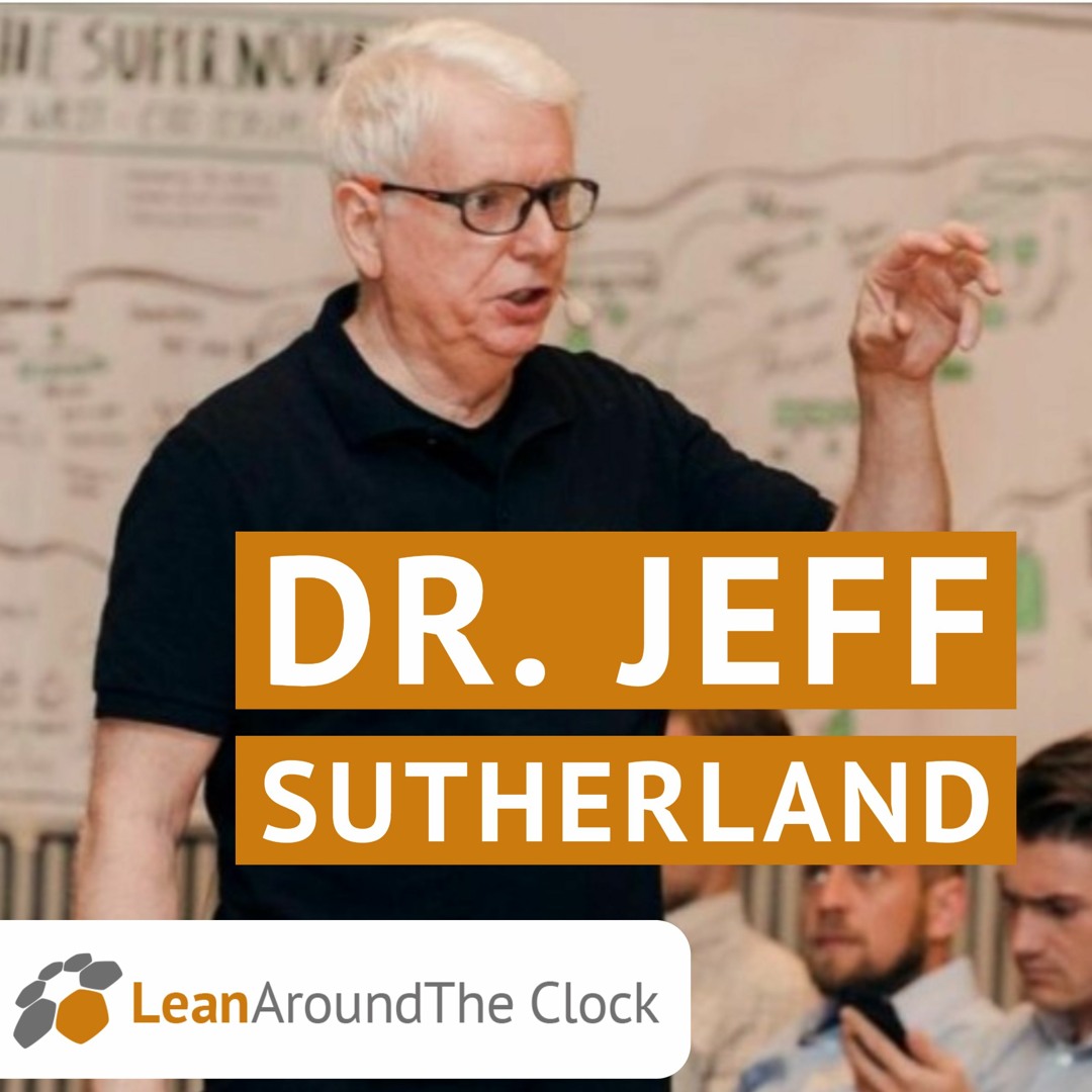 Stream episode LATC2023 SpeakerInterview - Dr. Jeff Sutherland by LeanBase podcast | Listen ...