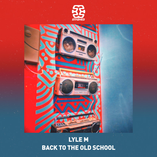Stream Lyle M - Back To The Old School by Stashed Music | Listen online ...