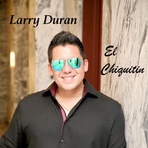 Stream El Chiquitin - Larry Duran by Larry Duran | Listen online for ...