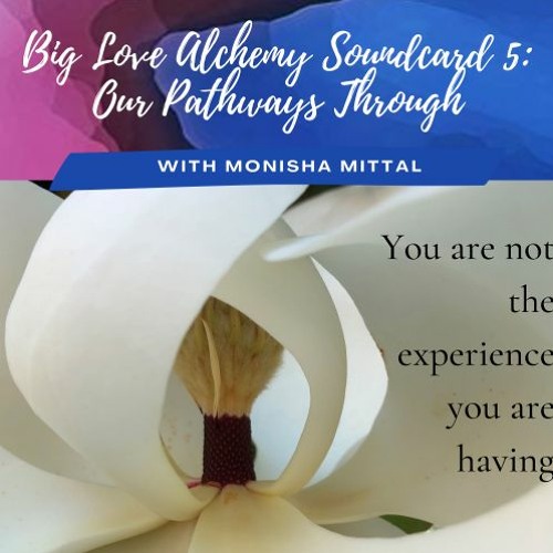 Stream Soundcard 5: Our Pathways Through from Monisha Mittal | Listen online for free on SoundCloud