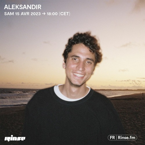 Stream Aleksandir - 15 Avril 2023 by Rinse France | Listen online for free on SoundCloud
