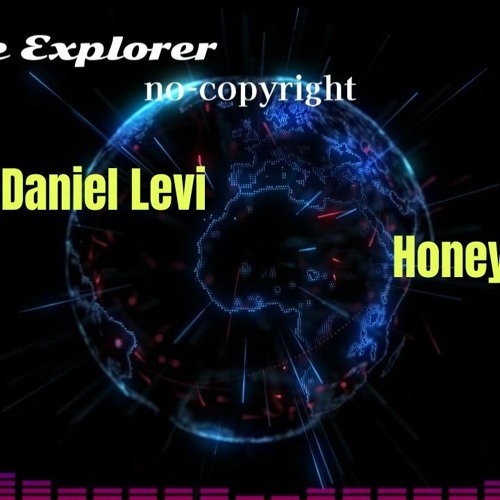 Stream Daniel Levi - Honey by YouTube Explorer - No Copyright | Listen online for free on SoundCloud