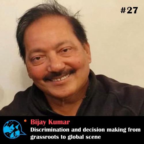 Stream E27 Discrimination and decision making from grassroots to global scene_Bijay Kumar with ...