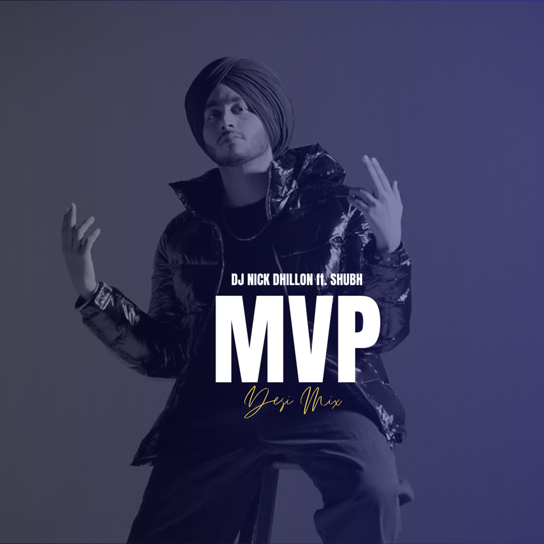 Stream MVP (Desi Mix) - DJ Nick Dhillon ft. Shubh by Nick Dhillon | Listen online for free on ...