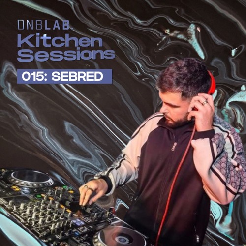 Stream Kitchen Sessions VOL 15: Sebred by DNB LAB. | Listen online for ...
