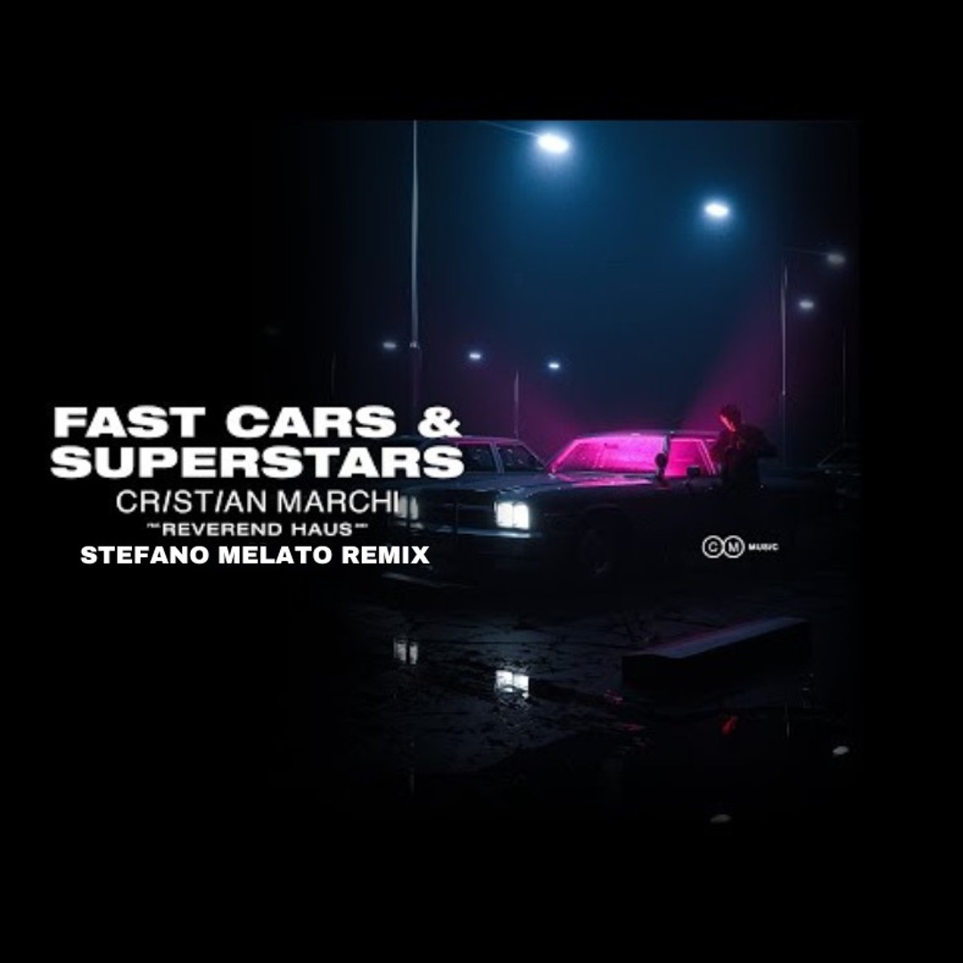 Stream Fast Cars & Superstars (feat. Reverend Haus) STEFANO MELATO ...