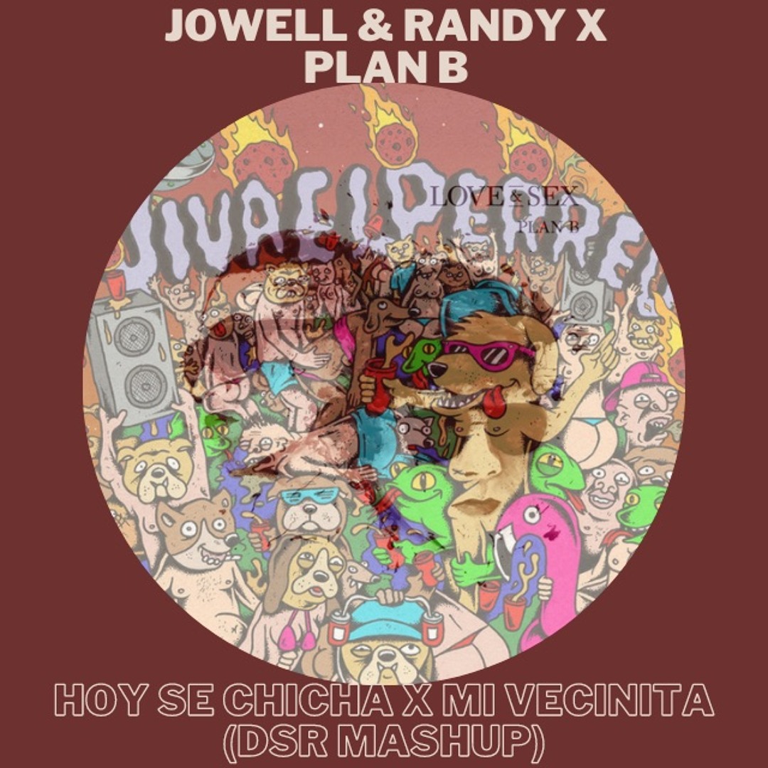 Stream Jowell & Randy x Plan B - Hoy Se Chicha x Mi Vecinita (DSR ...