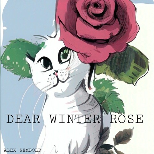 Stream Dear Winter Rose by Alex Rembold | Listen online for free on ...