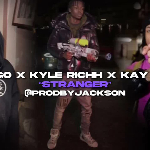 Sdot Go X Kyle Richh X Kay Flock - ＂Stranger＂ (Official Audio) (Prod by ...