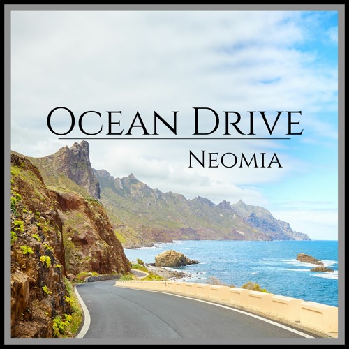 Stream Ocean Drive by Neomia | Listen online for free on SoundCloud
