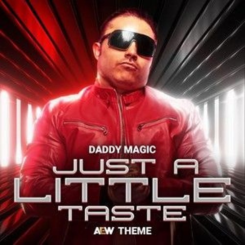 Stream AEW: Just A Little Taste (Daddy Magic Theme) by AEW Music ...
