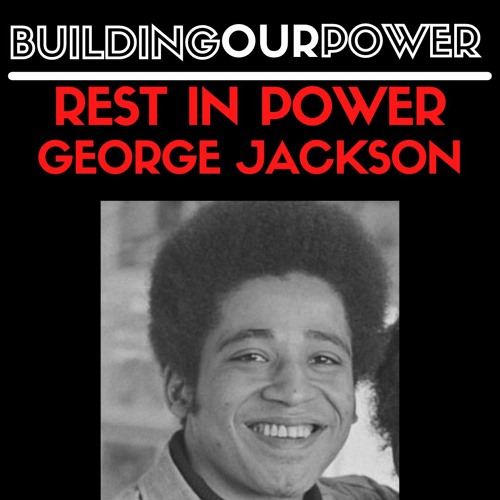 Stream Rest in Power George Jackson | Blood in My Eye Part 21 from ...