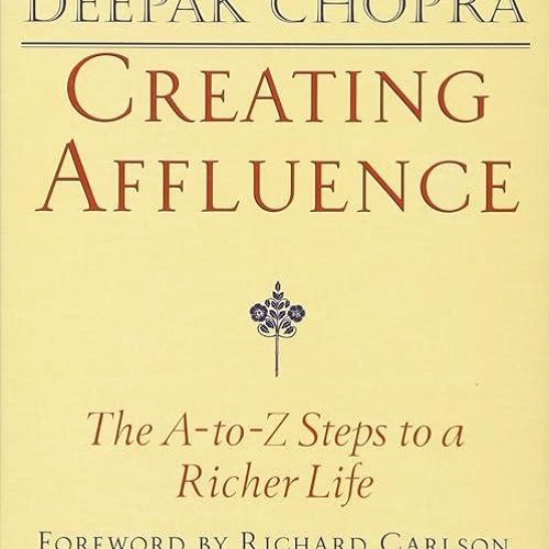Stream pdf Creating Affluence: The A-to-Z Steps to a Richer Life by ...
