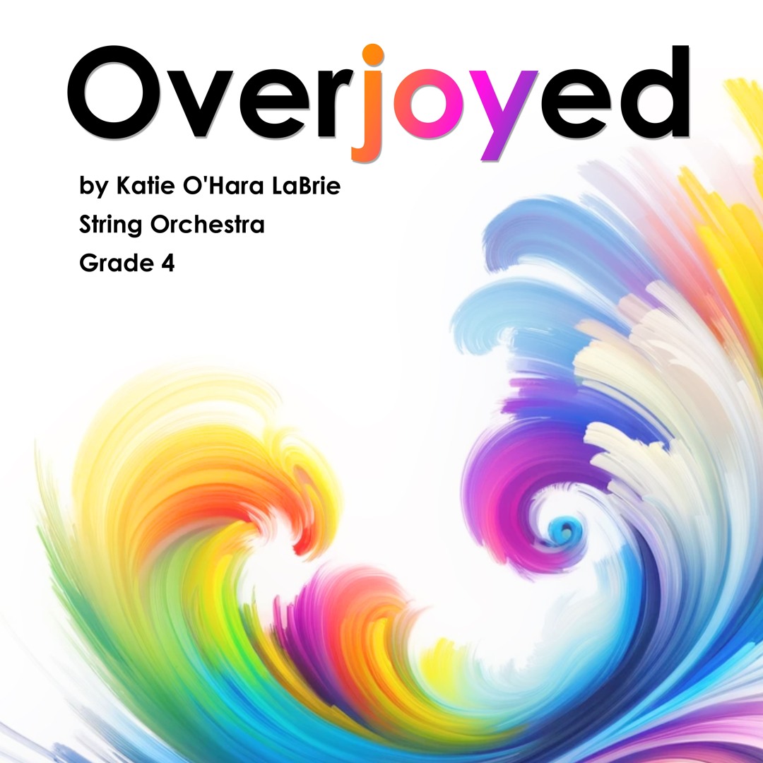 Stream Overjoyed (Katie O'Hara LaBrie, String Orchestra, Grade 4) by ...