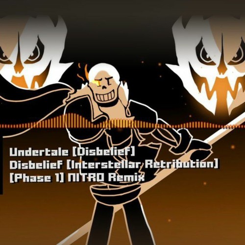 Stream Undertale - _Disbelief [Interstellar Retribution]_ [Phase 1 ...