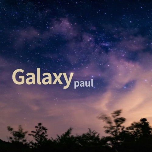 Stream Galaxy by paul | Listen online for free on SoundCloud