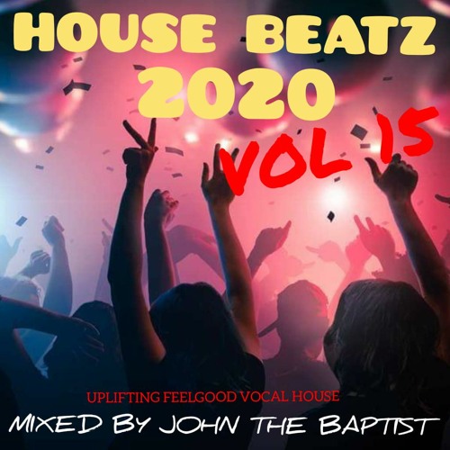 Stream House Beatz 2020 Vol 15 Mixed By John The Baptist by DJ John The ...