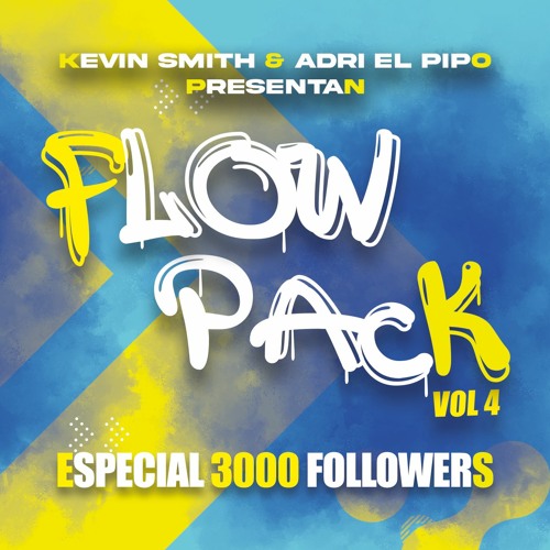 Stream Kevin Smith And Adri El Pipo Flow Pack Vol 4 Especial 3000