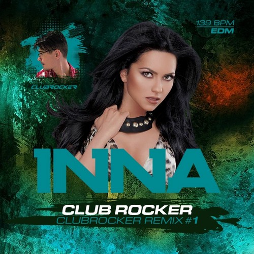 Stream INNA - CLUB ROCKER (CLUBROCKER REMIX) #1 by CLUBROCKER | Listen online for free on SoundCloud