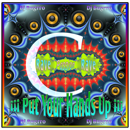Stream Rave Passion C_Put Your Hands Up by Dj Bugrro | Listen online ...