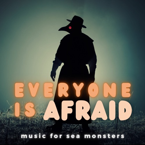 Stream Everyone Is Afraid by music for sea monsters | Listen online for ...