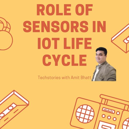 Stream EP - 3 Role Of Sensors In IoT Life Cycle by DeepAmit | Listen ...