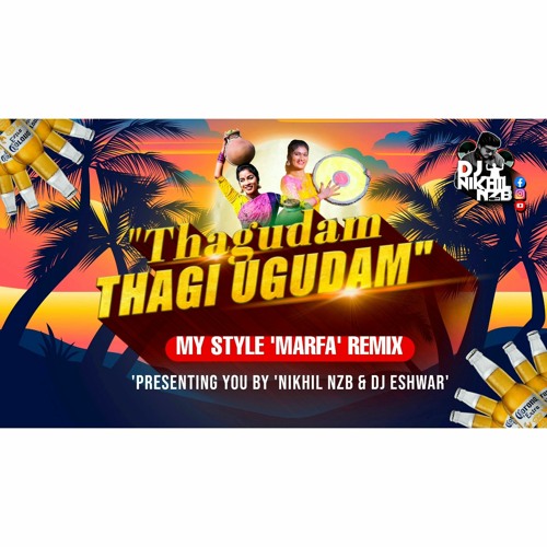 Stream 01 THAGUDAM THAGI UGUDAM - MARFA REMIX - DJ NIKHIL NZB & DJ ...