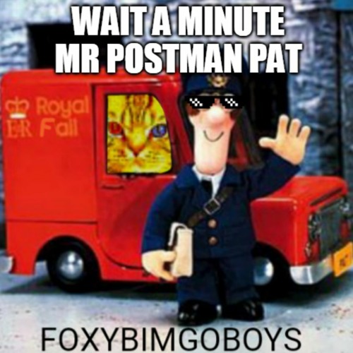 Stream Wait A Minute Postman Pat by FoxyBimgoBoys | Listen online for ...