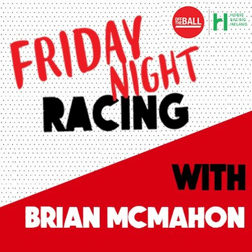 Stream episode Brian McMahon on Friday Night Racing | Weekend Preview ...