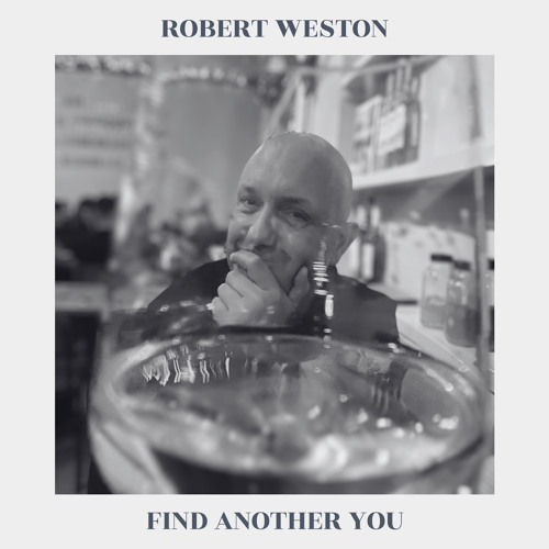 Stream Find Another You by Robert Weston | Listen online for free on SoundCloud