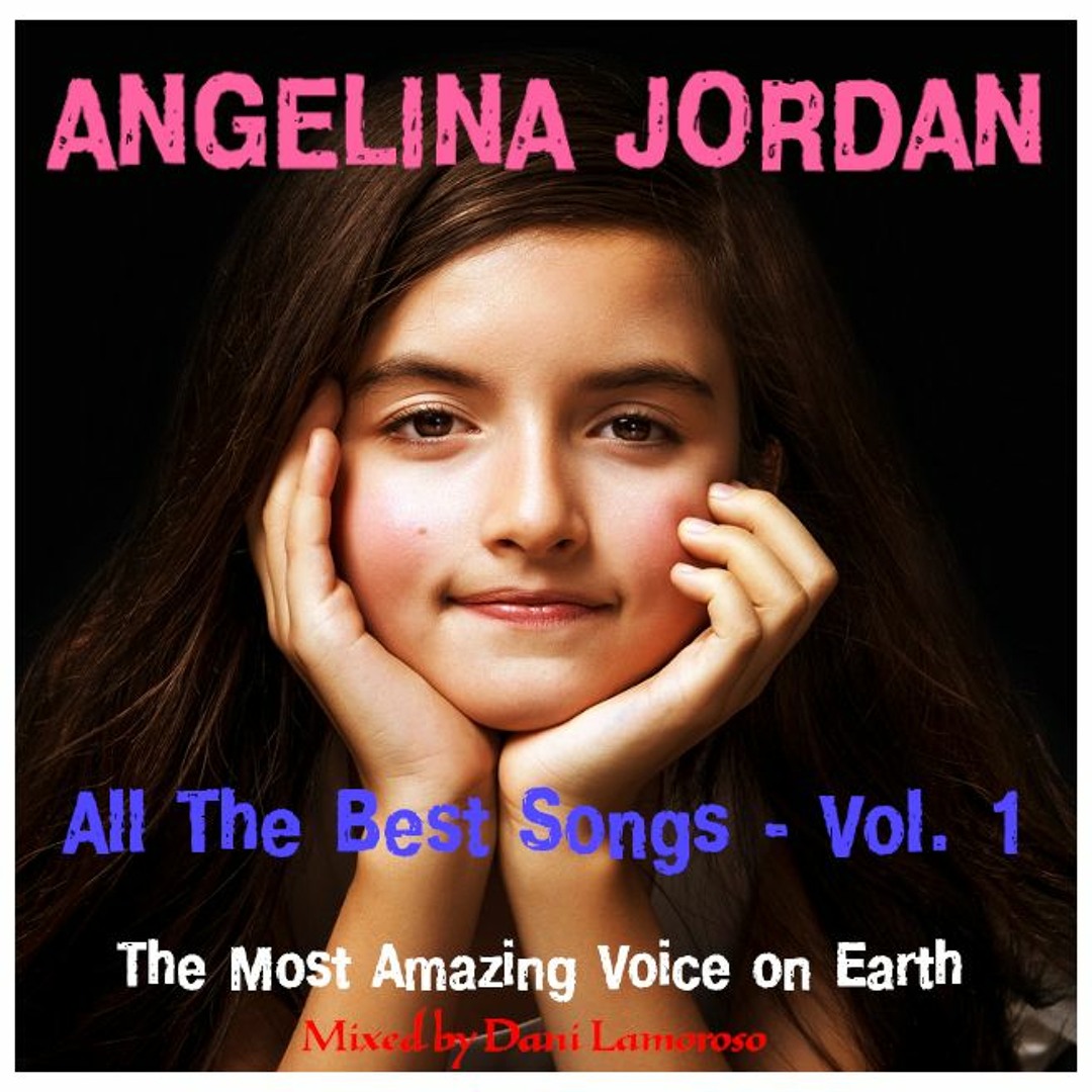 Stream Angelina Jordan Best Songs Vol. 1 by Dani Lamoroso | Listen ...