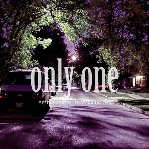 Stream Only One feat.xxlucidxx by Emma Minter | Listen online for free ...